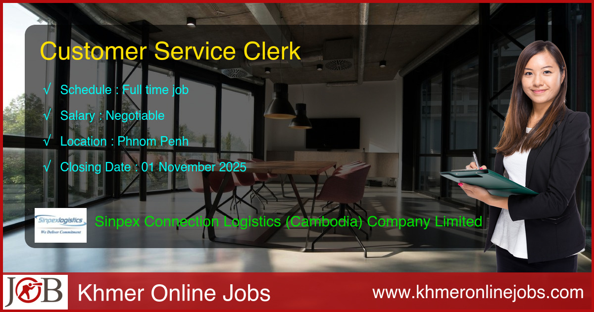 Customer Service Clerk សំរាប់ Sinpex Connection Logistics (Cambodia ...