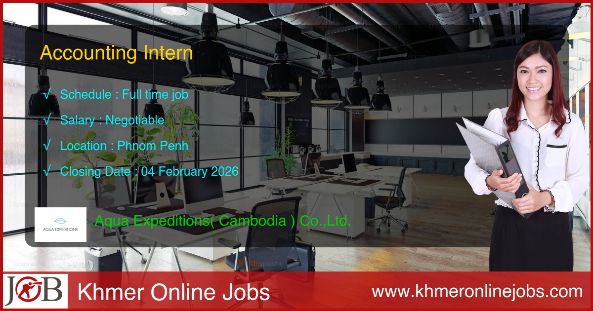 Accounting Intern សំរាប់ Aqua Expeditions( Cambodia ) Co.,Ltd.
